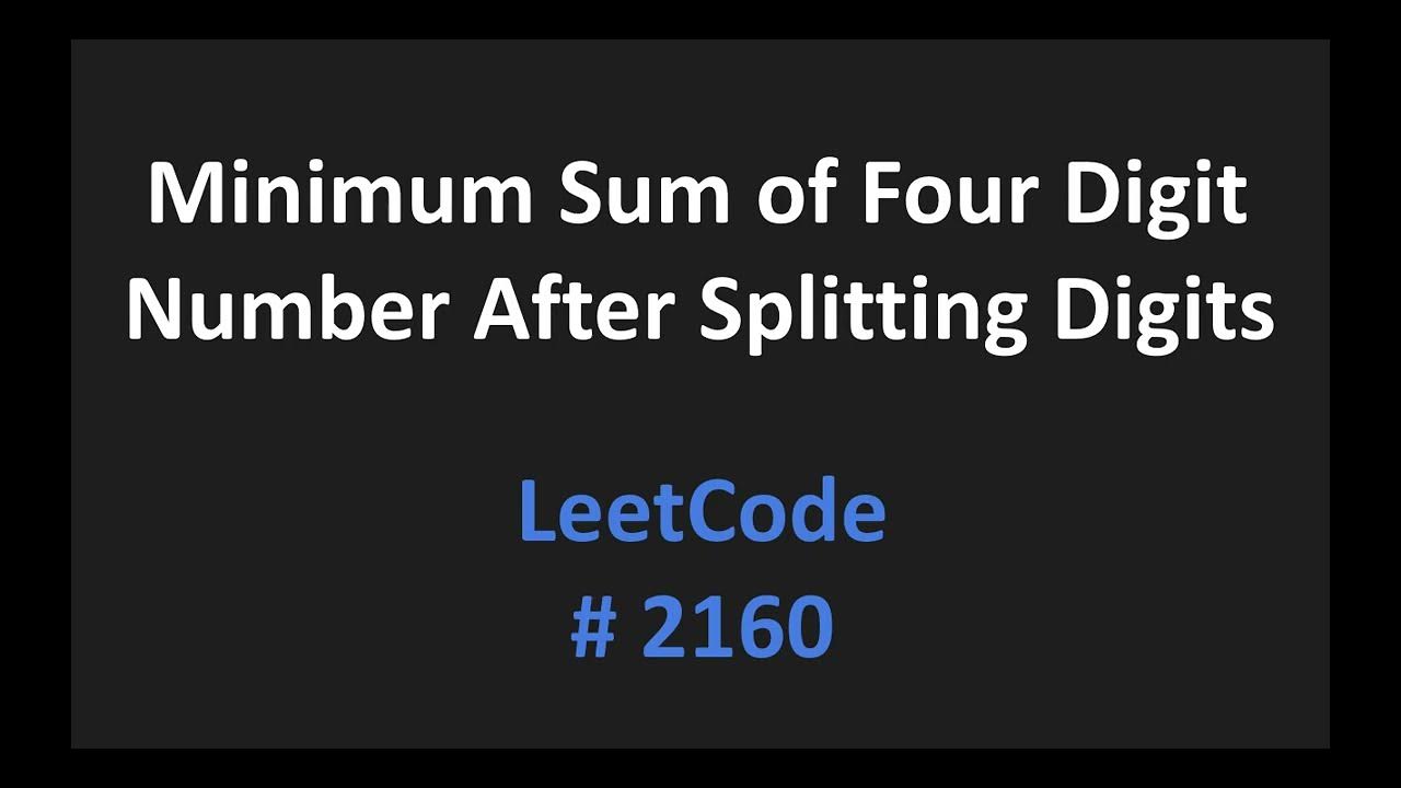 Minimum Sum Of Four Digit Number After Splitting Digits Leetcode 2160