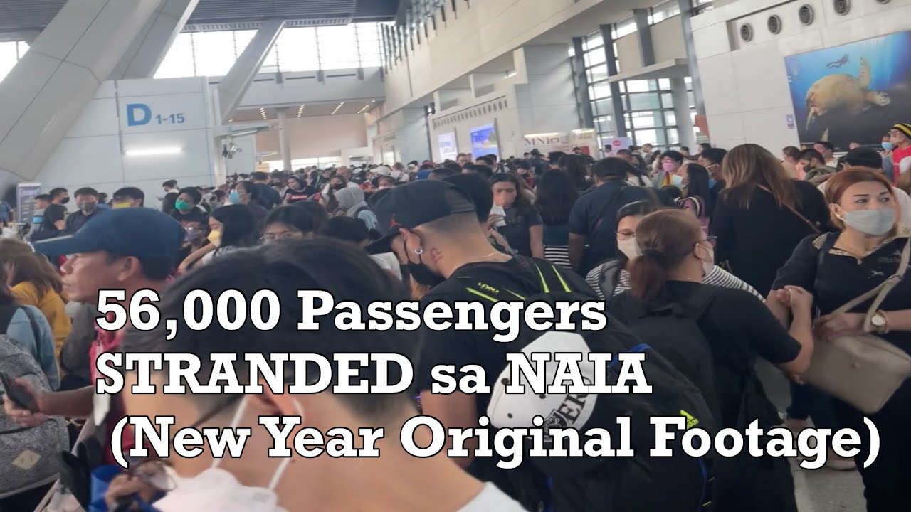 FOOTAGE NG 56,000 Passengers na STRANDED sa NAIA TERMINALS nong New ...