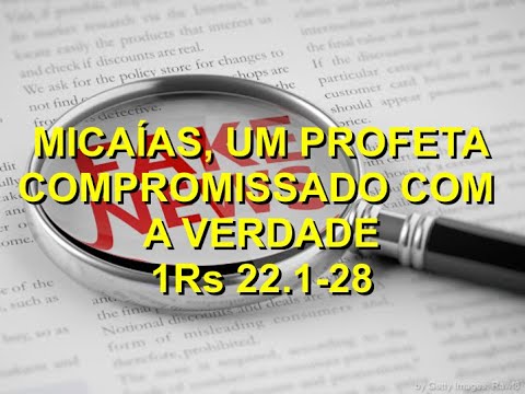 MICAÍAS, UM PROFETA COMPROMISSADO COM A VERDADE - 1Rs 22.1-28 - YouTube