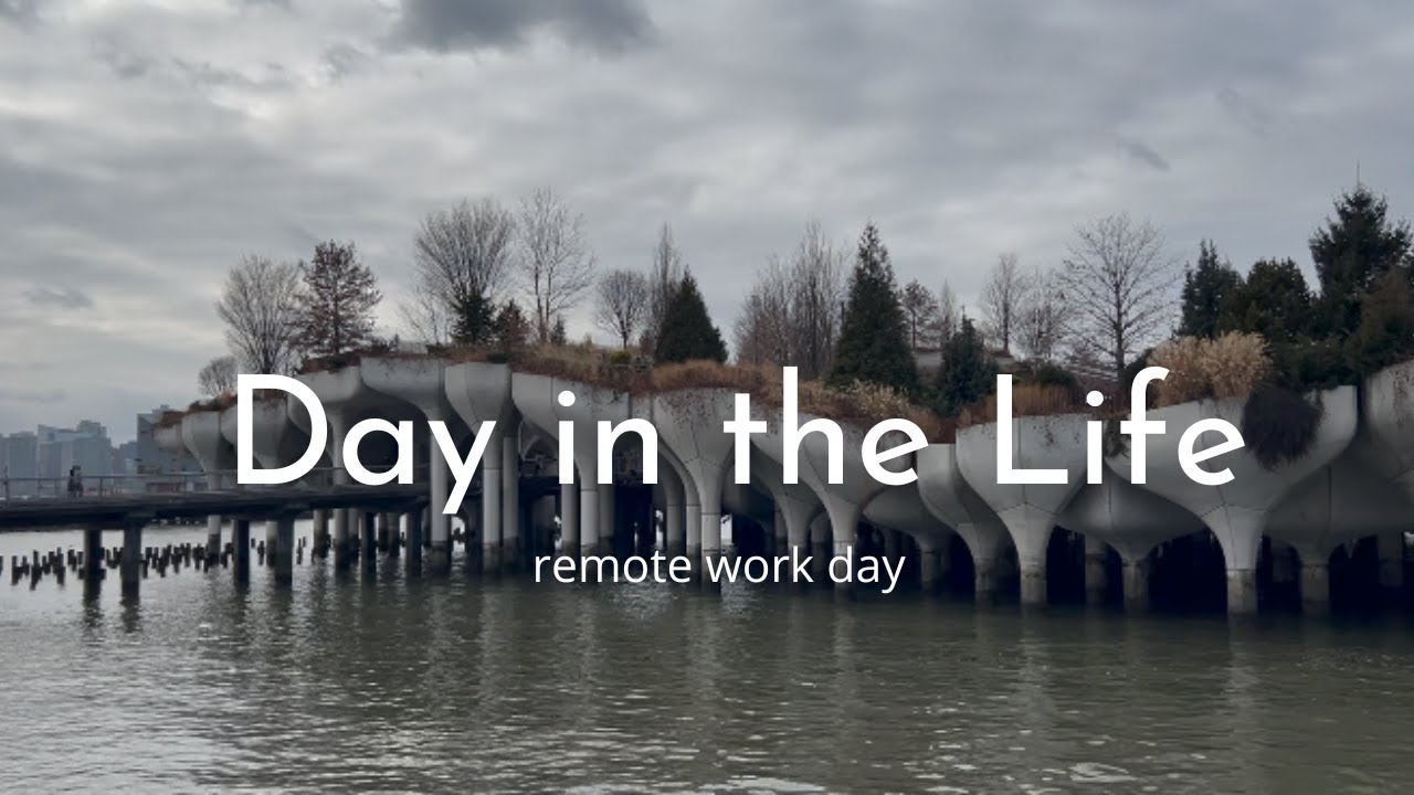 Day in the Life | remote work day, walking Little Island and Pier 54 ...