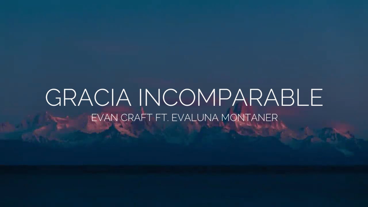 Evan Craft ft. Evaluna Montaner - Gracia Incomparable (Letra) - YouTube