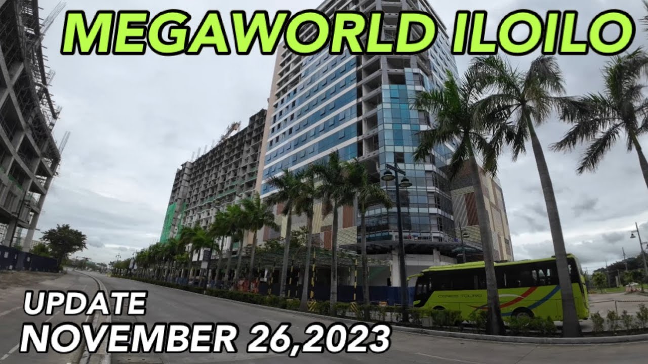 MEGAWORLD ILOILO UPDATE SA MGA BUILDING NA PINAPATAYO AS OF NOVEMBER 26,2023 #iloilocity - YouTube