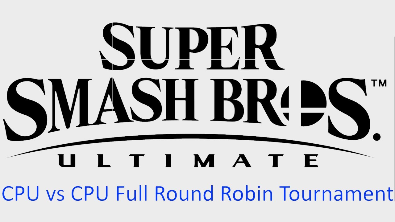 Super Smash Bros Ultimate - CPU vs CPU - Full Round Robin Tournament ...