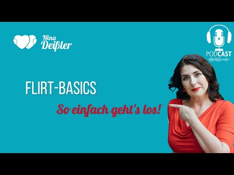 Flirt Basics: So einfach geht’s los! - Der Podcast fuers Herz von Nina Deissler