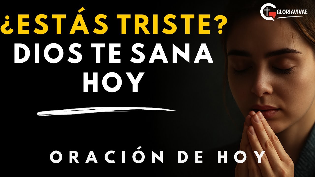 Oración de Hoy | Si Estás Triste | Dios Va A Sanar Tu Corazón Hoy ...