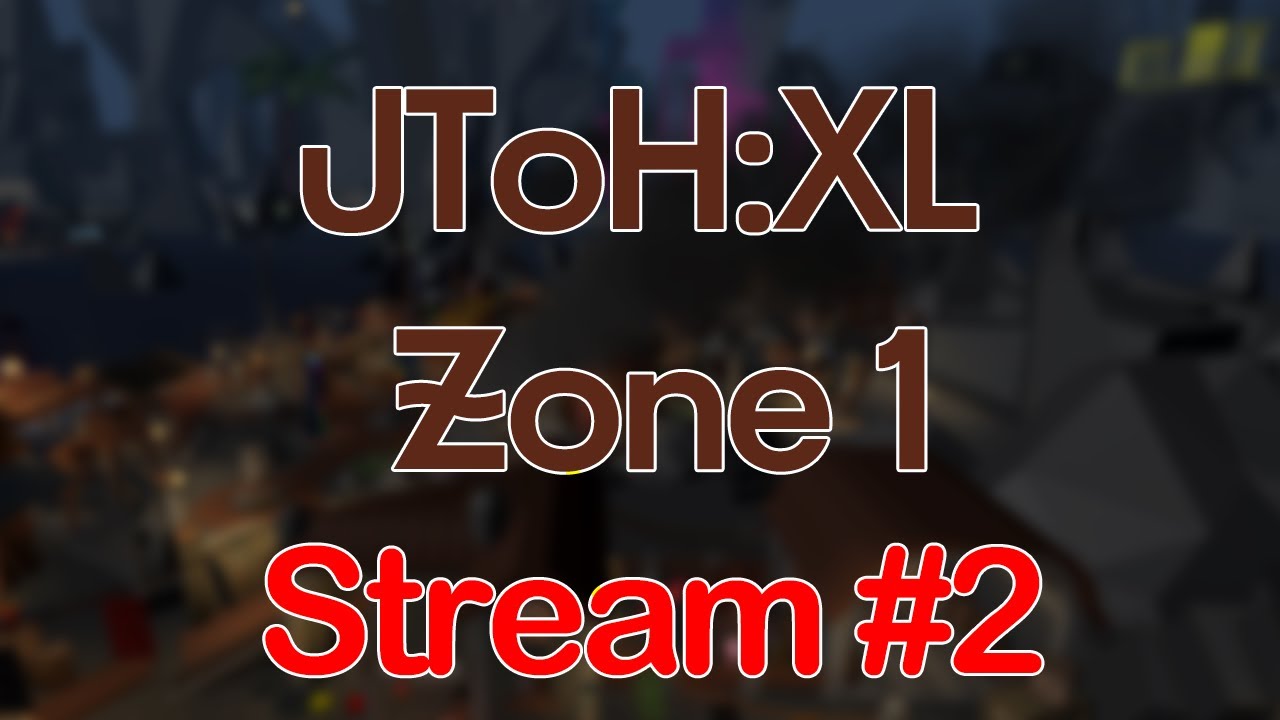 JToH XL Project Zone 1 Stream #2 - YouTube