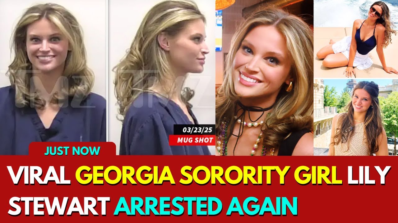 Viral Georgia Sorority Girl Lily Stewart Arrested Again | Hollywood ...