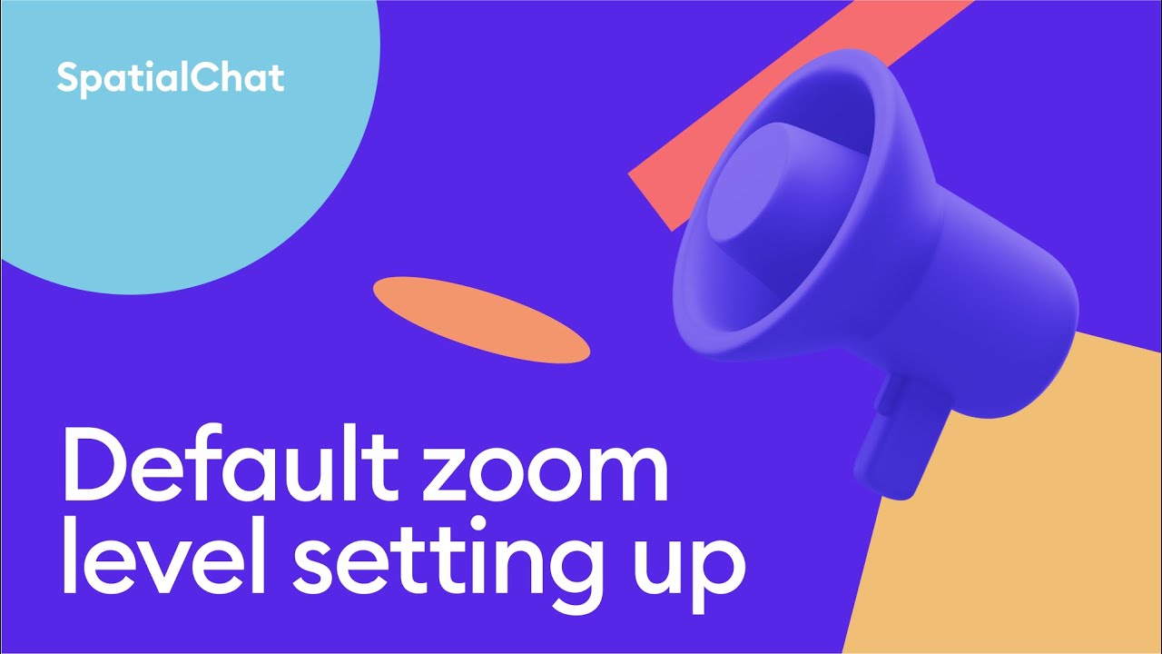 Default zoom level setting up in SpatialChat - YouTube