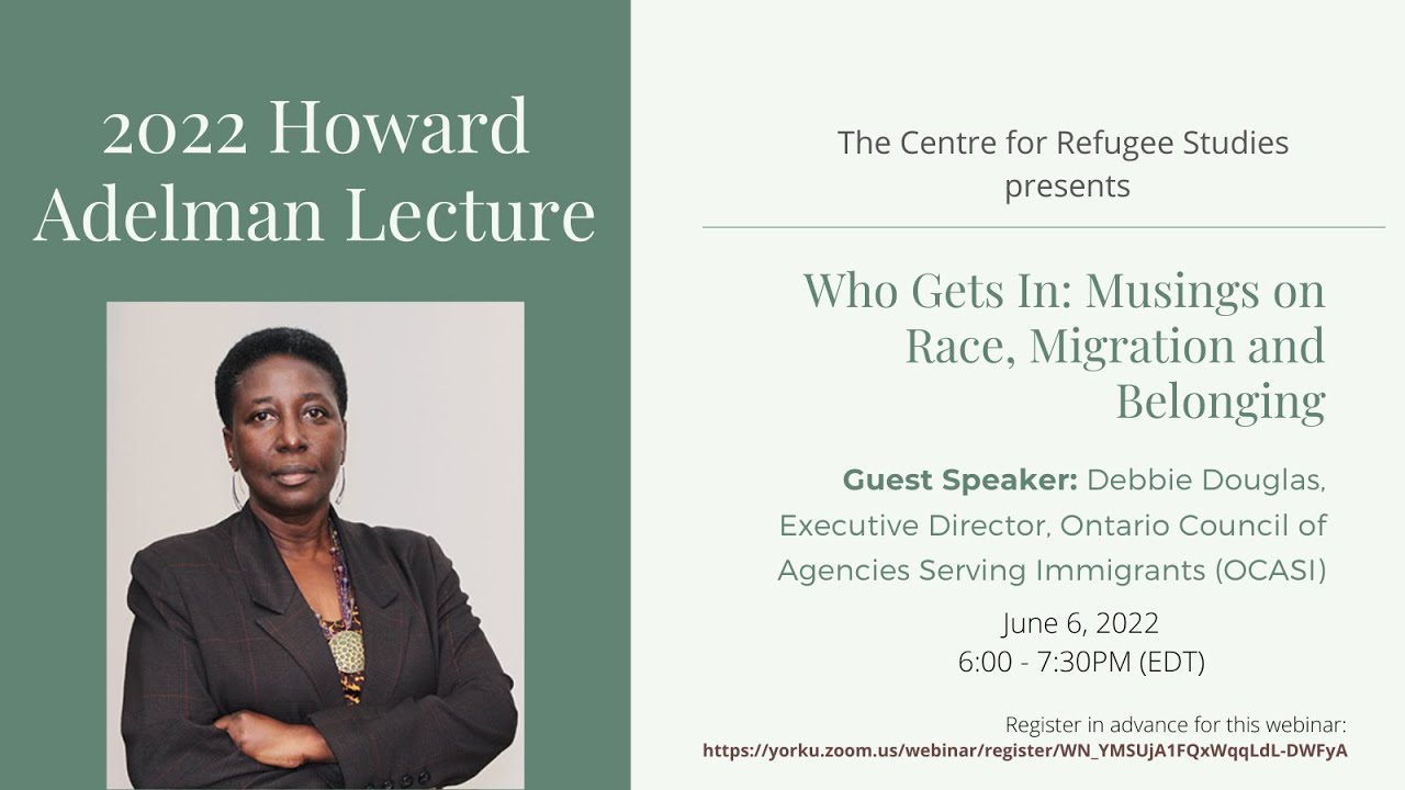 Annual Howard Adelman Lecture - Who Gets In: Musings on Race, Migration ...