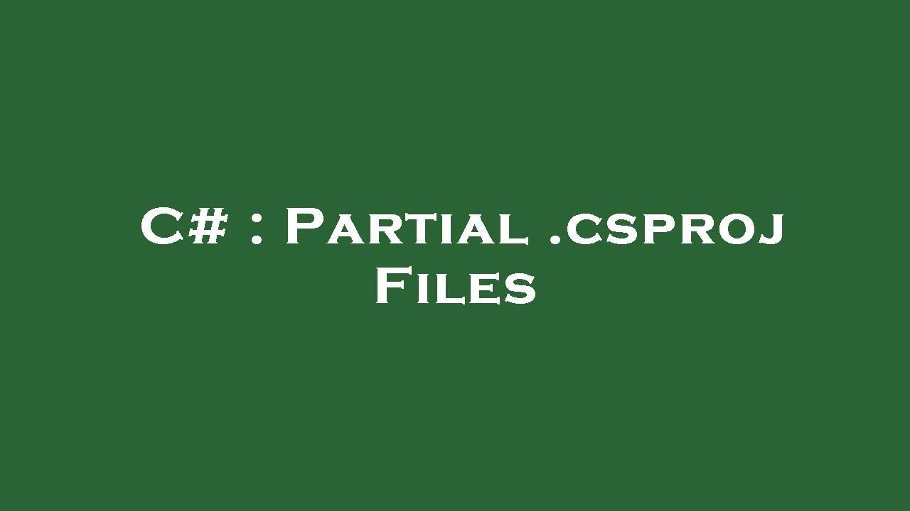 C Partial Csproj Files Youtube