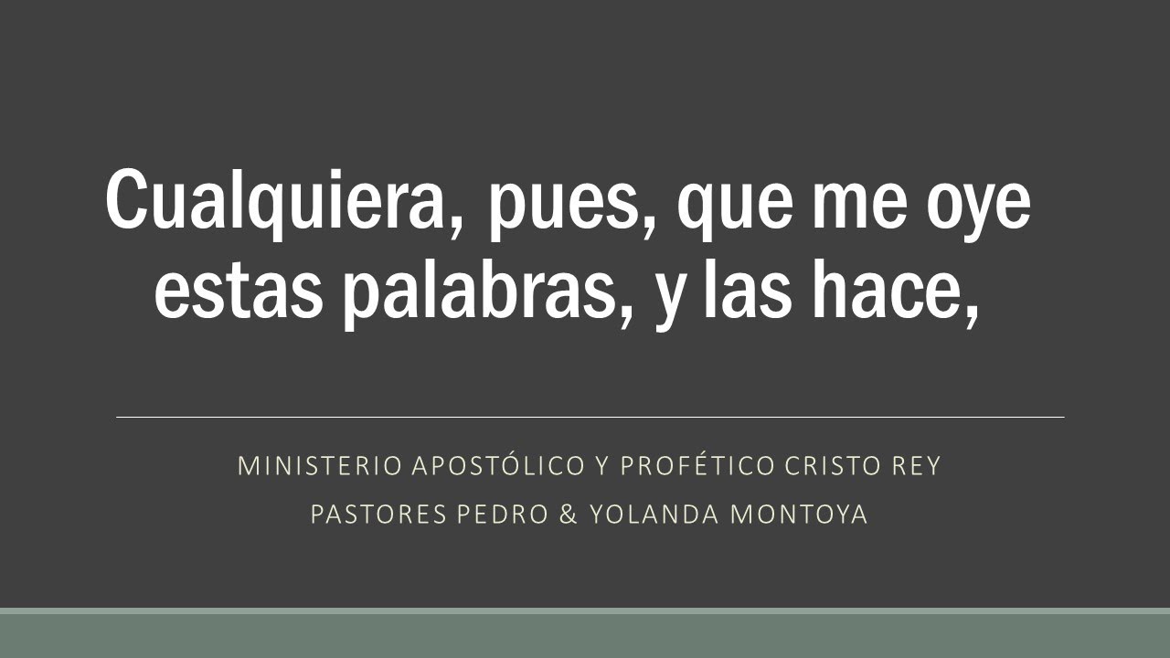 Cualquiera, pues, que me oye estas palabras, y las hace, - YouTube