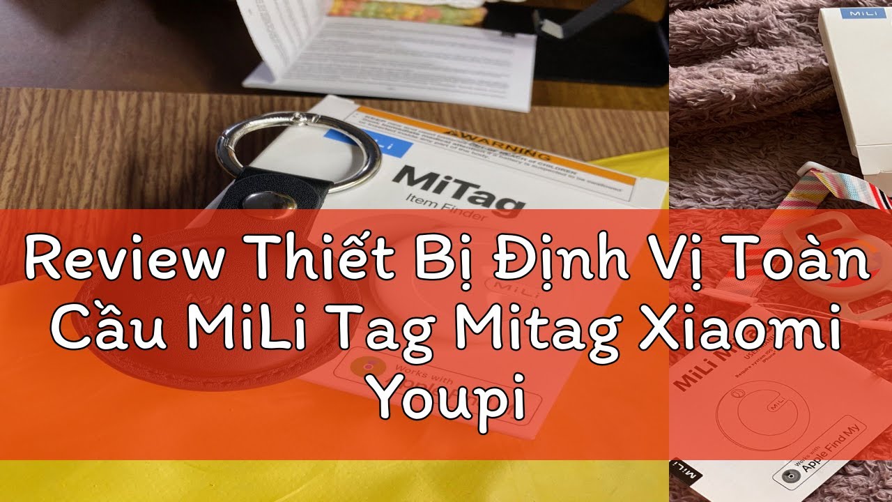 Review Thiết Bị Định Vị Toàn Cầu MiLi Tag Mitag Xiaomi Youpin Theo Dõi ...
