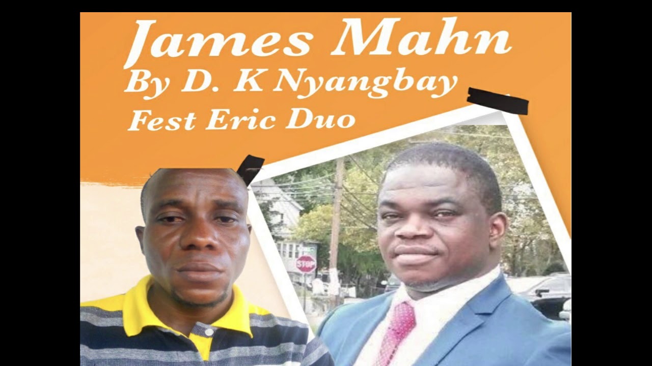 JAMES MAHN VOL 2 BY D. K NYANGBAY FEST ERIC DUO - YouTube