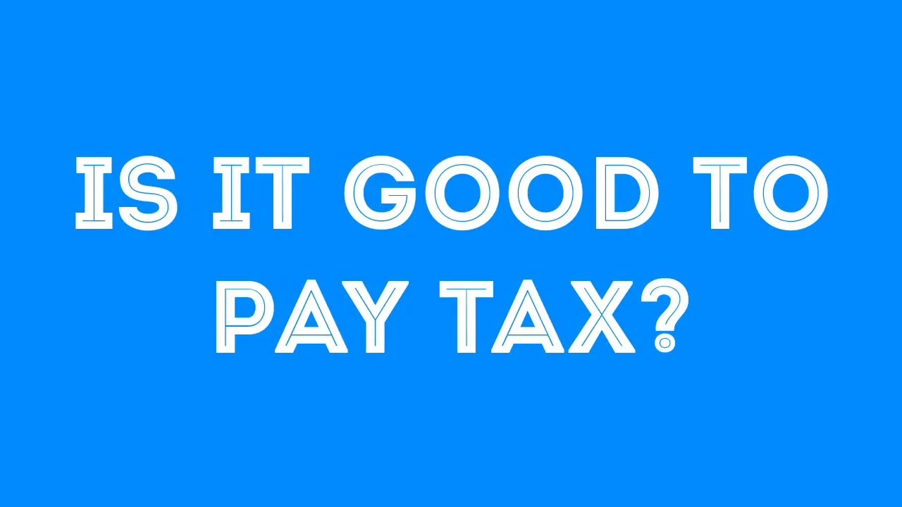 Is it good to pay tax? EXCELLENT OPINIONS | Financial Excellence💰💰 ...