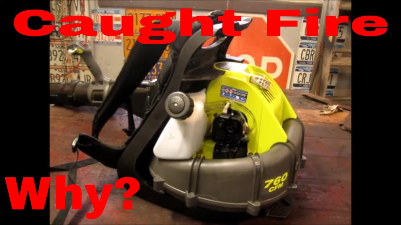 On Fire-Ryobi 760cfm Backpack Blower Overheat Meltdown - Epic Fail ...