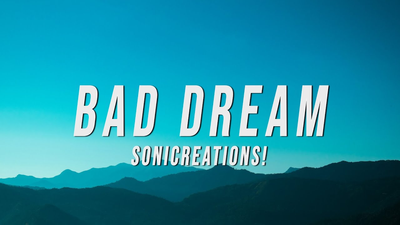 Sonicreations! - Bad Dream (Lyrics) - YouTube