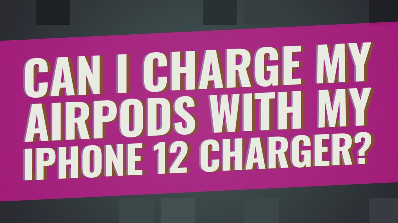 Can I Charge My AirPods With My IPhone 12 Charger YouTube can-i-charge-my-airpods-with-my-iphone-12-charger-youtube