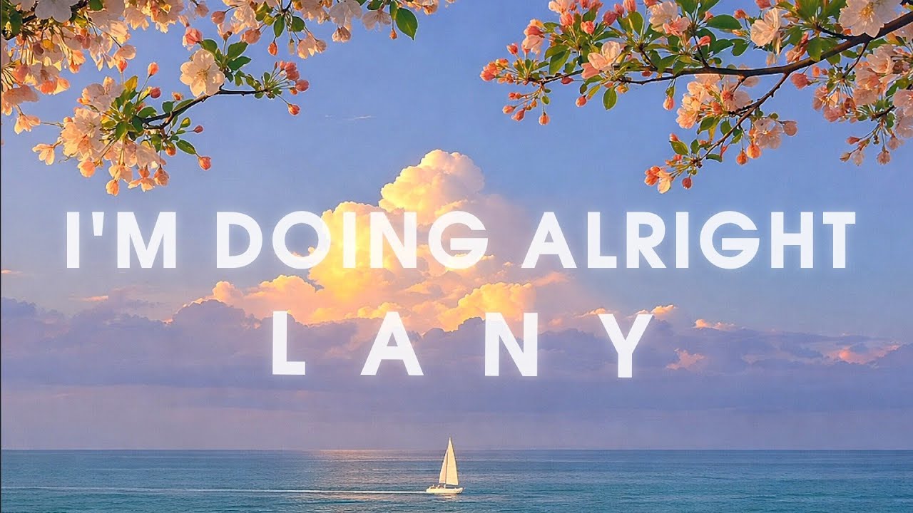 LANY - I'm Doing Alright (Lyrics) - YouTube