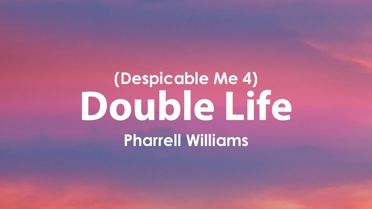 Pharrell Williams - Double Life [Lyrics] (Despicable Me 4) - YouTube