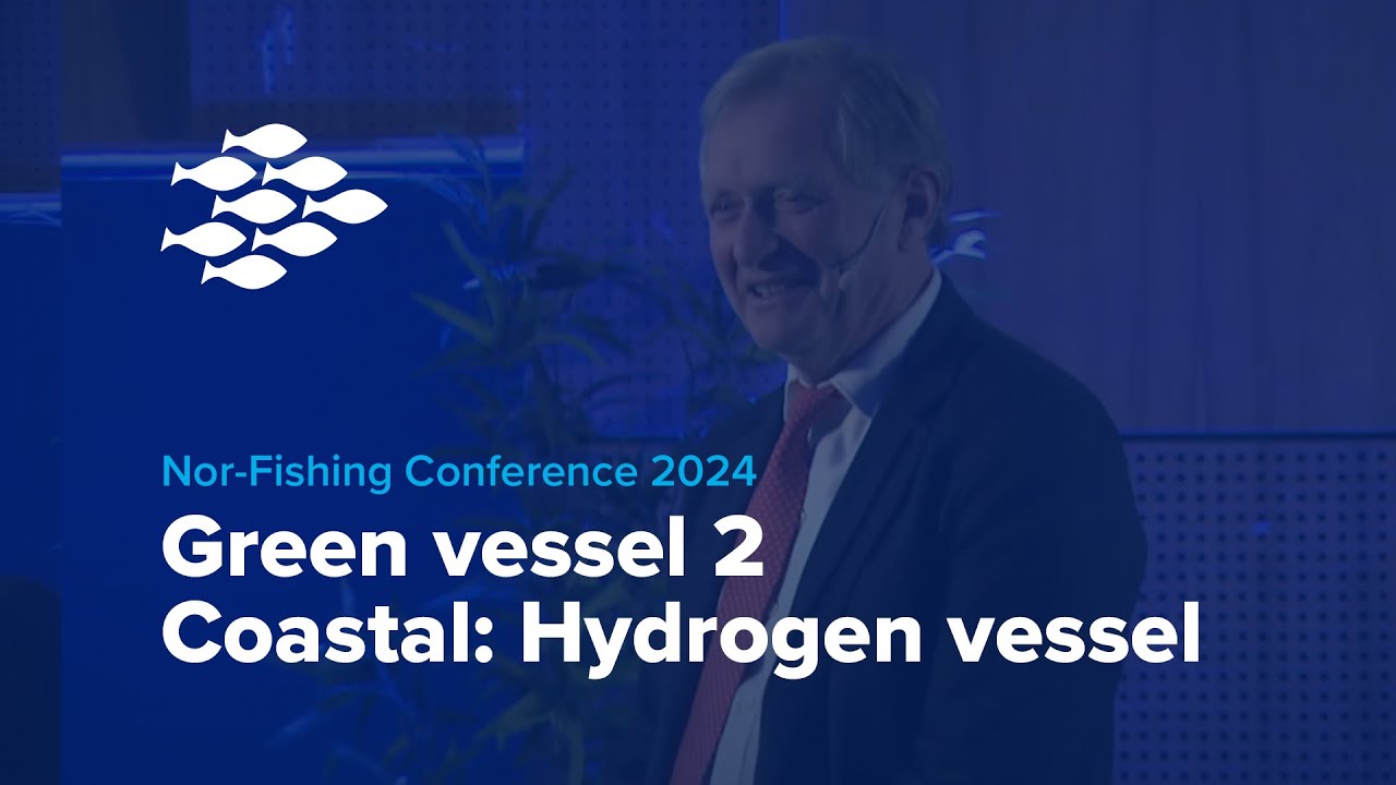 Nor-Fishing Digital 2024: Green vessel (2) Coastal: Hydrogen vessel ...