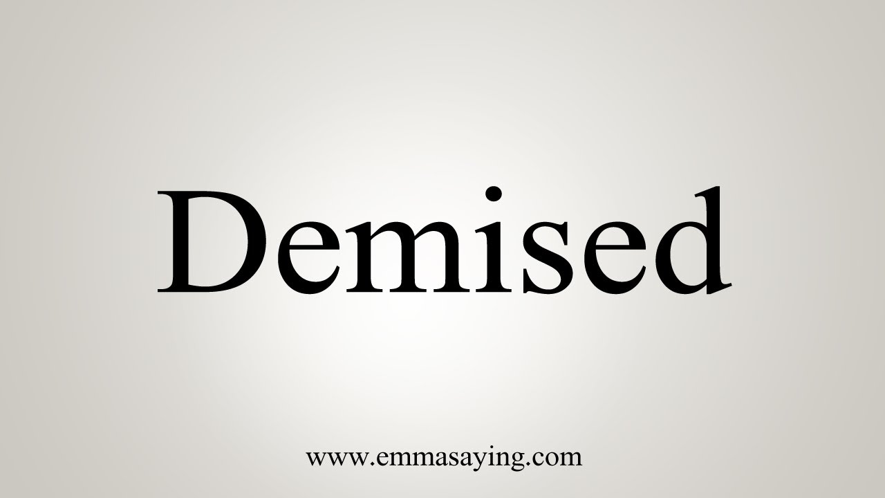 How To Say Demised - YouTube