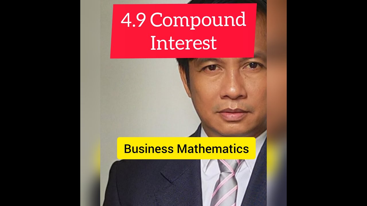 4.9 Compound Interest | Business Mathematics | Buying and Selling | ABM ...