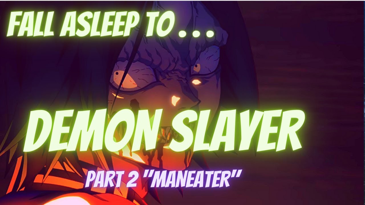 Fall Asleep to Demon Slayer | Maneater Pt 2 | ASMR KimetsuNoYaiba ...