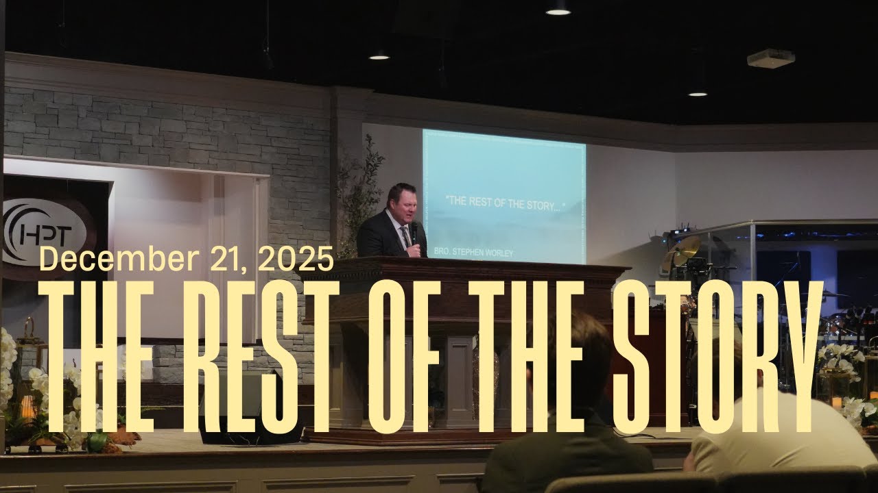 Bro. Stephen Worley | " The Rest Of The Story " | Dec 21,2025 | Sunday ...