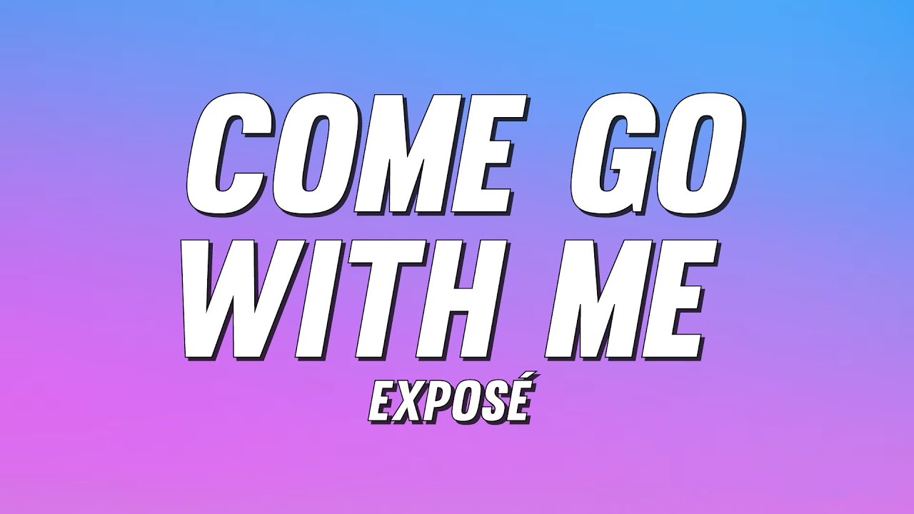 Exposé - Come Go with Me (Lyrics) - YouTube
