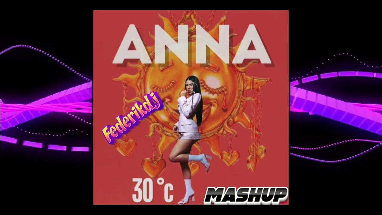 Anna 30° gradi REMIX ( Federikdj MASHUP ) - YouTube