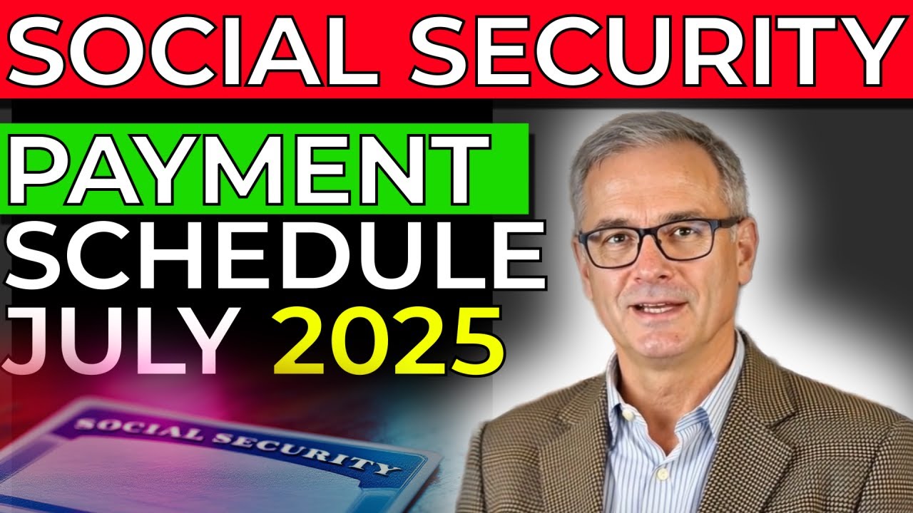 Social Security Payment Schedule for July 2025 UPDATE: SSA, SSDI, SSI ...