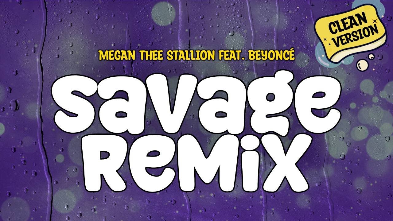 Megan Thee Stallion (feat. Beyoncé) - Savage Remix (Clean Version ...