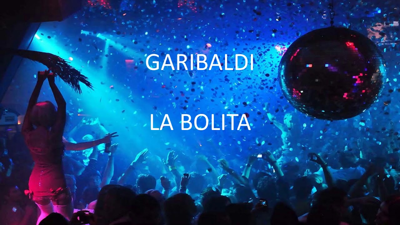 GARIBALDI - LA BOLITA - YouTube