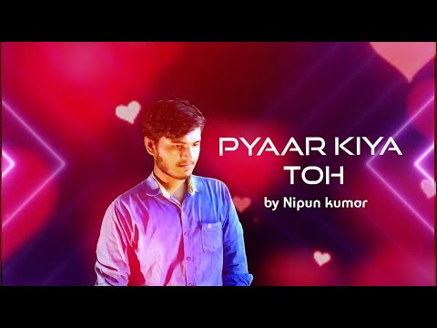 Pyaar Kiya Toh Nibhana | Refixed version | Hindi Song Cover 2021 | Nipun Kumar - YouTube