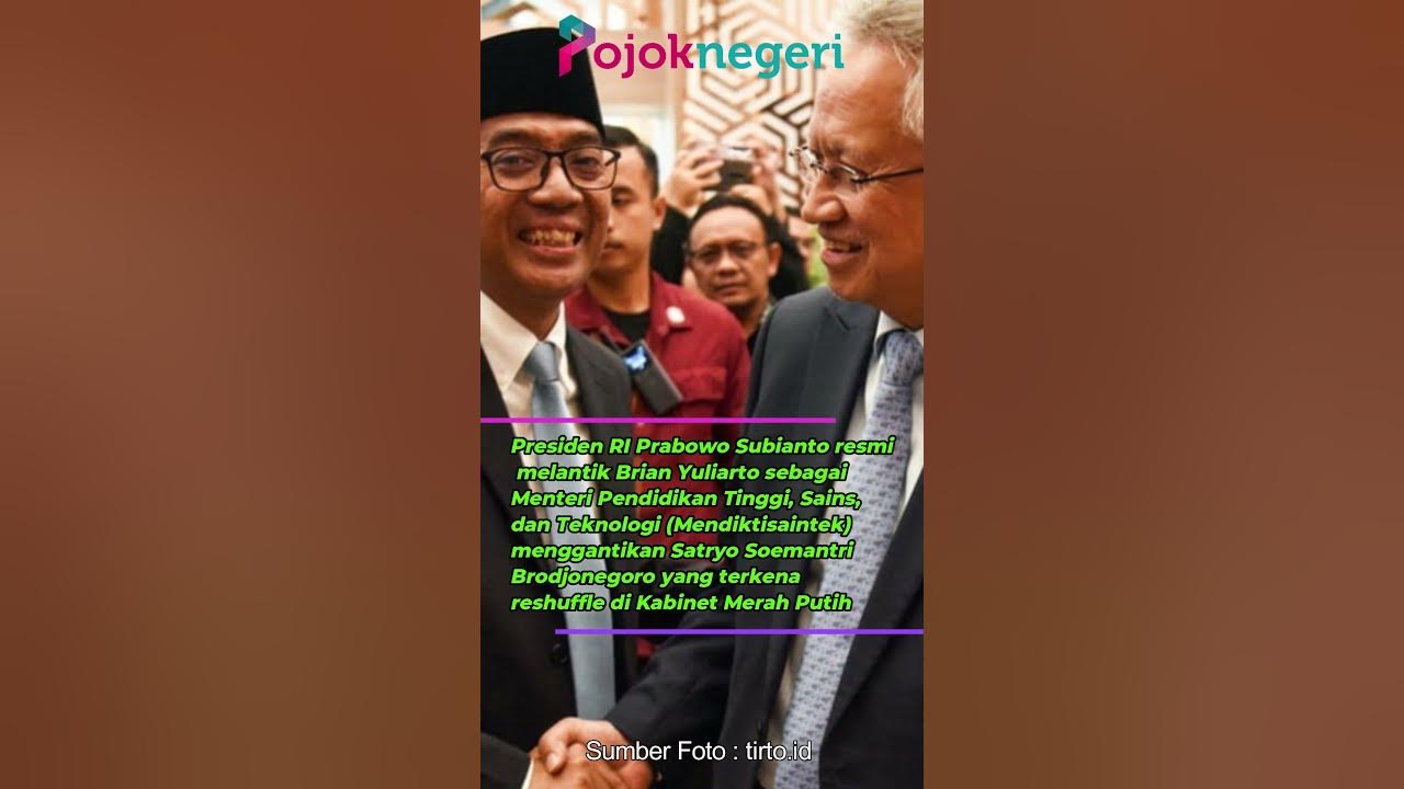 Prabowo Subianto Lantik Brian Yuliarto sebagai Mendiktisaintek dalam Reshuffle Kabinet Pertama ...