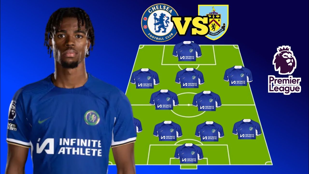 CHELSEA VS BURNLEY 🔥 CHELSEA PREDICTED LINE UP - PREMIER LEAGUE MATCH ...