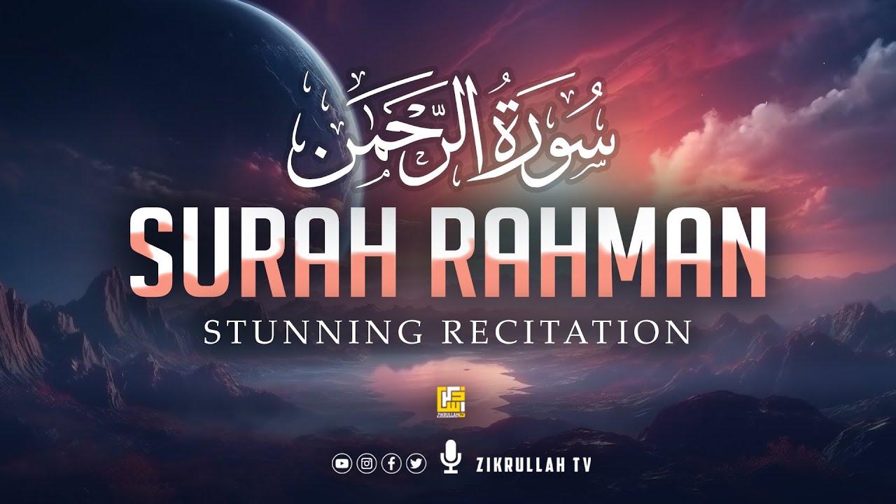 The Most Relaxing And Beautiful Recitation Of Surah Ar-Rahman ...