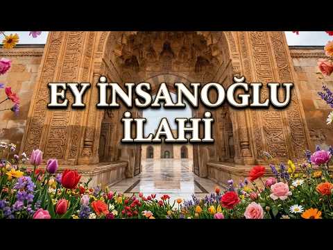 İlahi | Ey İnsanoğlu | İnsanı Derinden Sarsan Manevi Çağrı | Türkçe İlahİ
