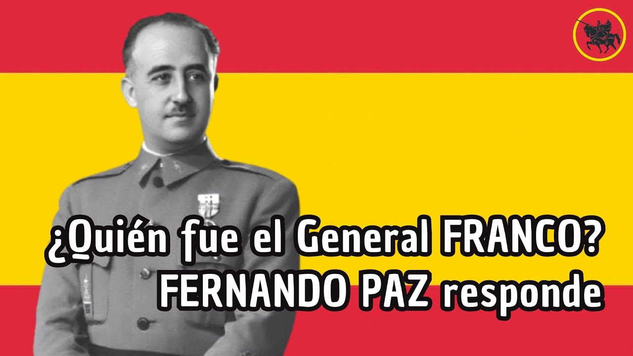 ¿Quién fue el General Franco? FERNANDO PAZ responde - YouTube