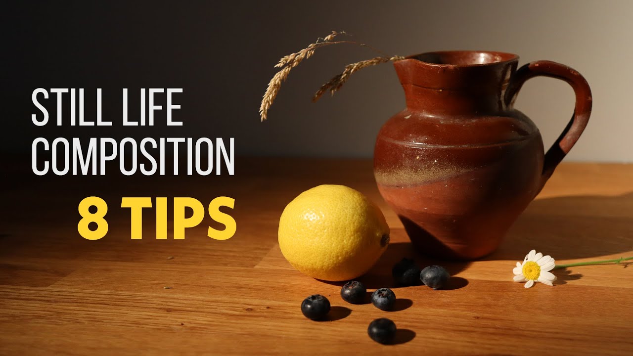 Highlight 8 Still Life Composition Tips 🍋 Youtube