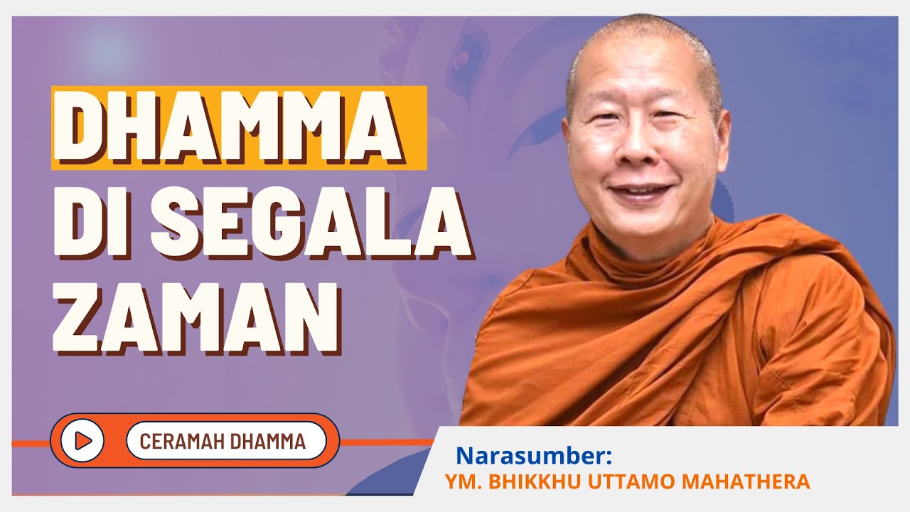 Ceramah Dhamma : Dhamma di Segala Zaman || YM. Bhikkhu Uttamo Mahathera || Dhamma Nusantara ...