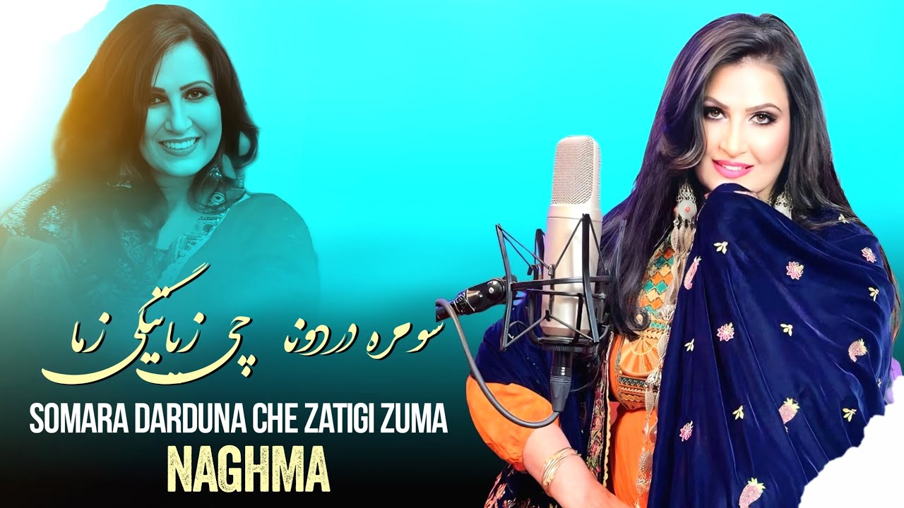 Sommara Darduna Che Zuma | Naghma | Pashto Songs | سومرہ دردونہ چی زما ...