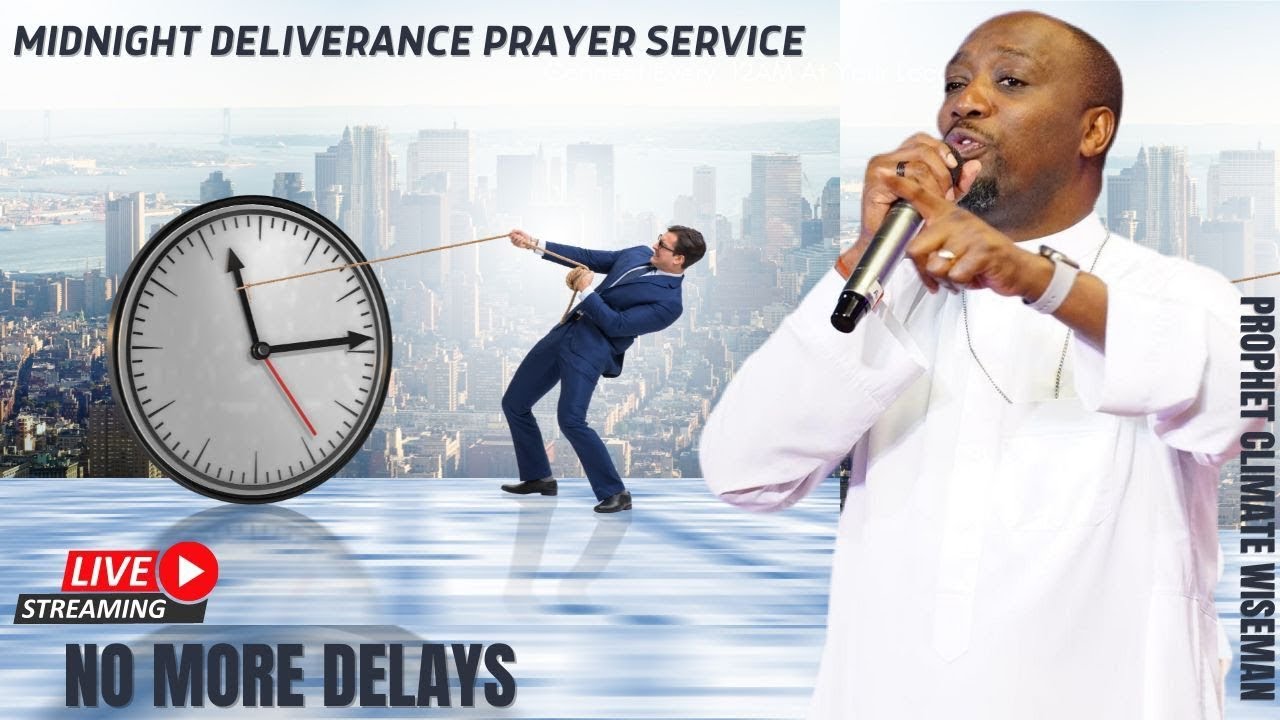 TONIGHT THERE SHALL BE NO MORE DELAY | MIDNIGHT DELIVERANCE SERVICE ...
