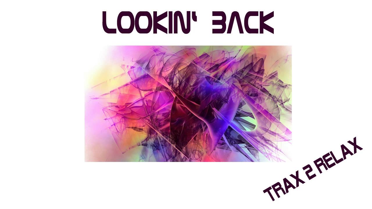Lookin Back - Trax 2 Relax - YouTube