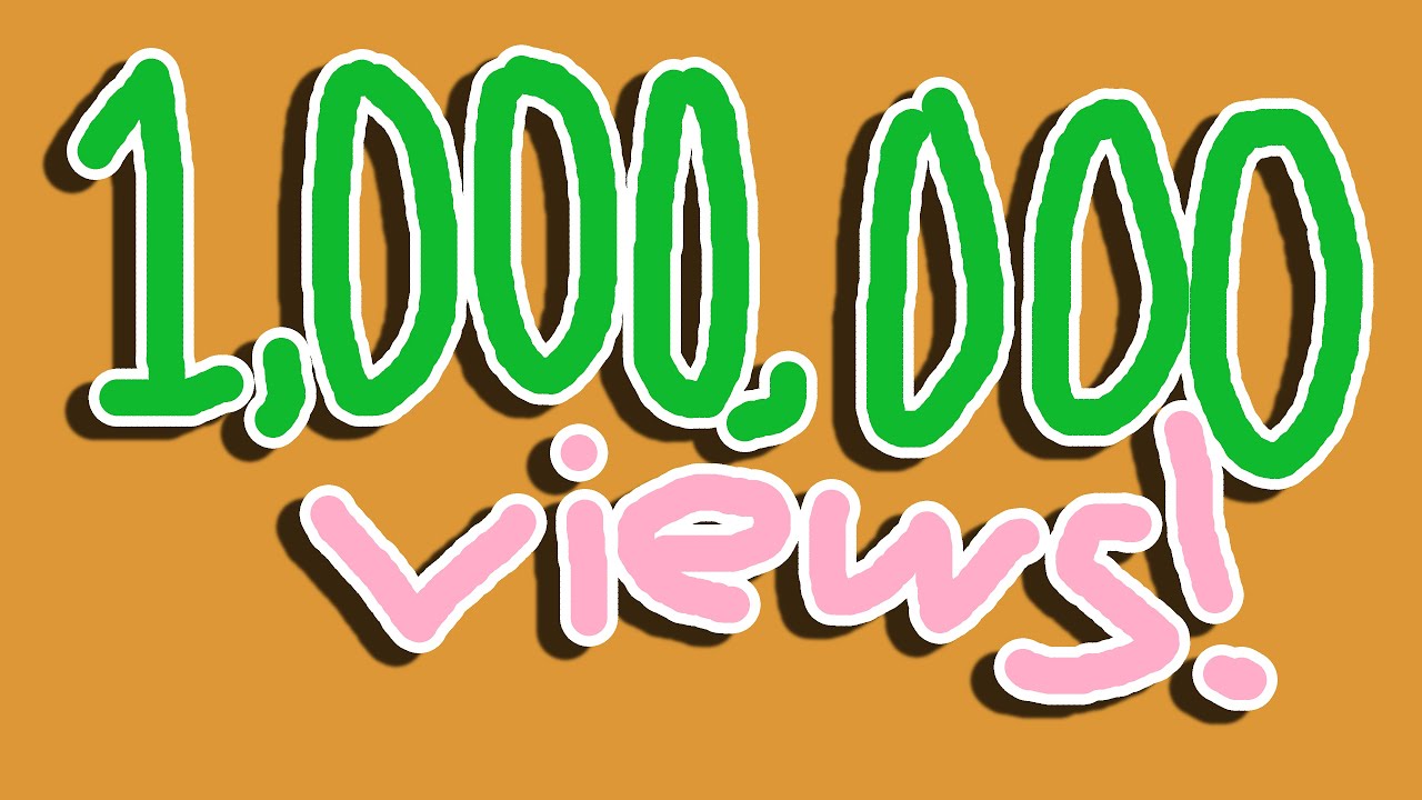 1,000,000 views! - YouTube