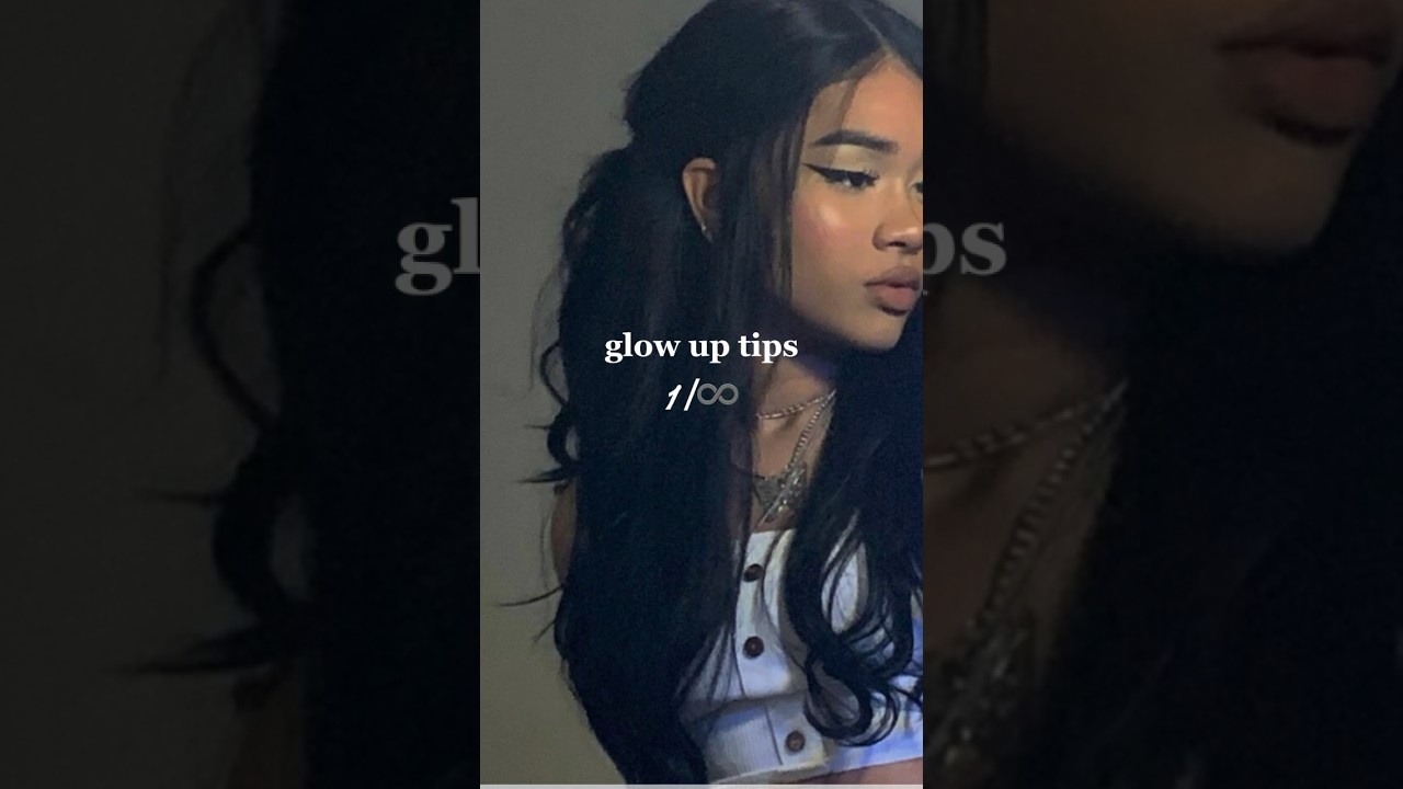 glow up tips 1/♾️ - YouTube
