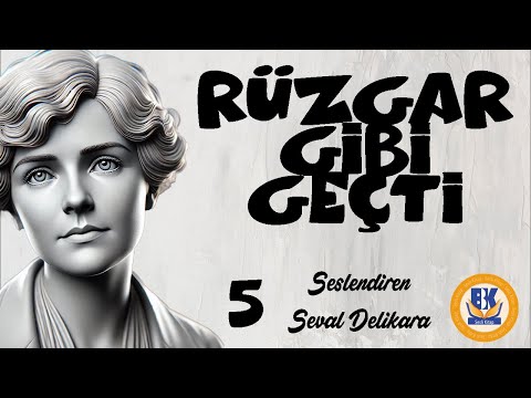 Rüzgar Gibi Geçti - Margaret Mitchell (Sesli Kitap 5.Parça) (Seval Delikara)