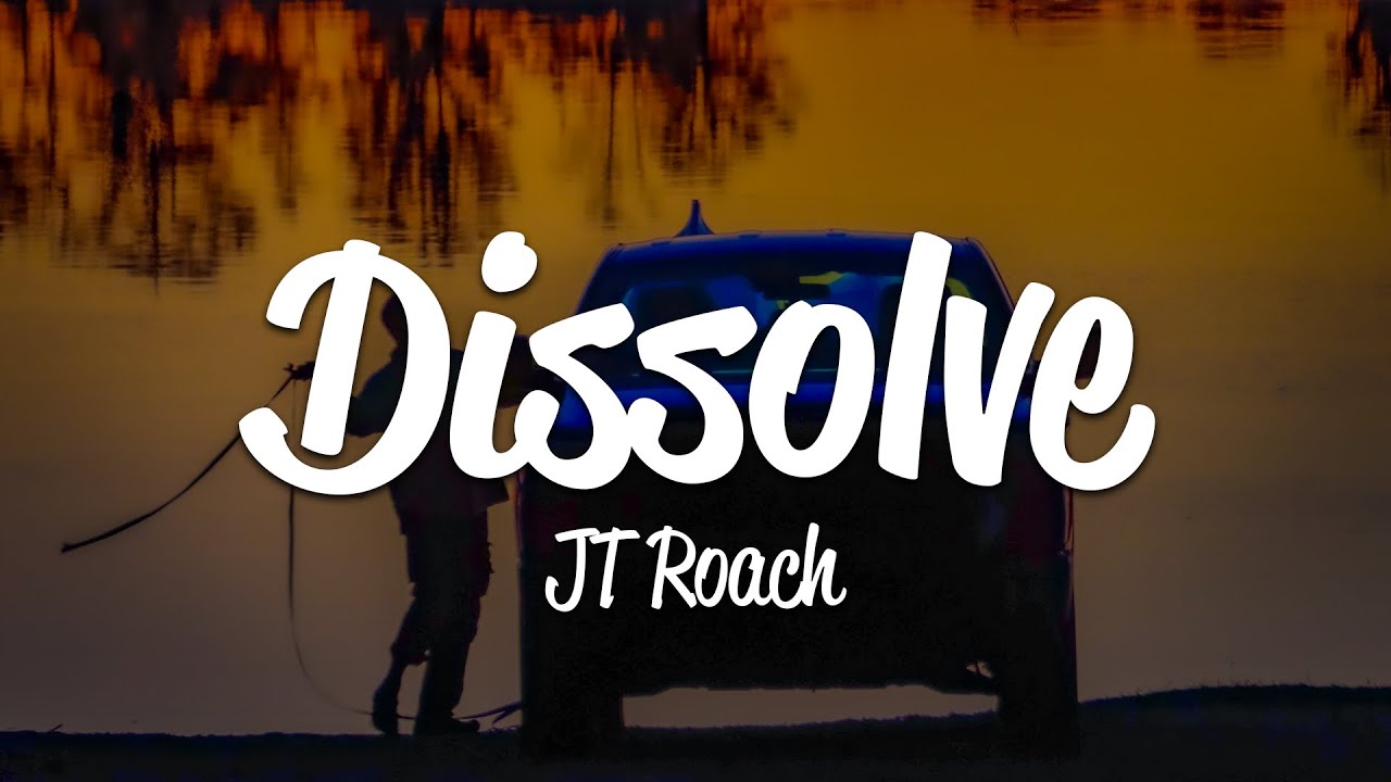 JT Roach - Dissolve (Lyrics) - YouTube