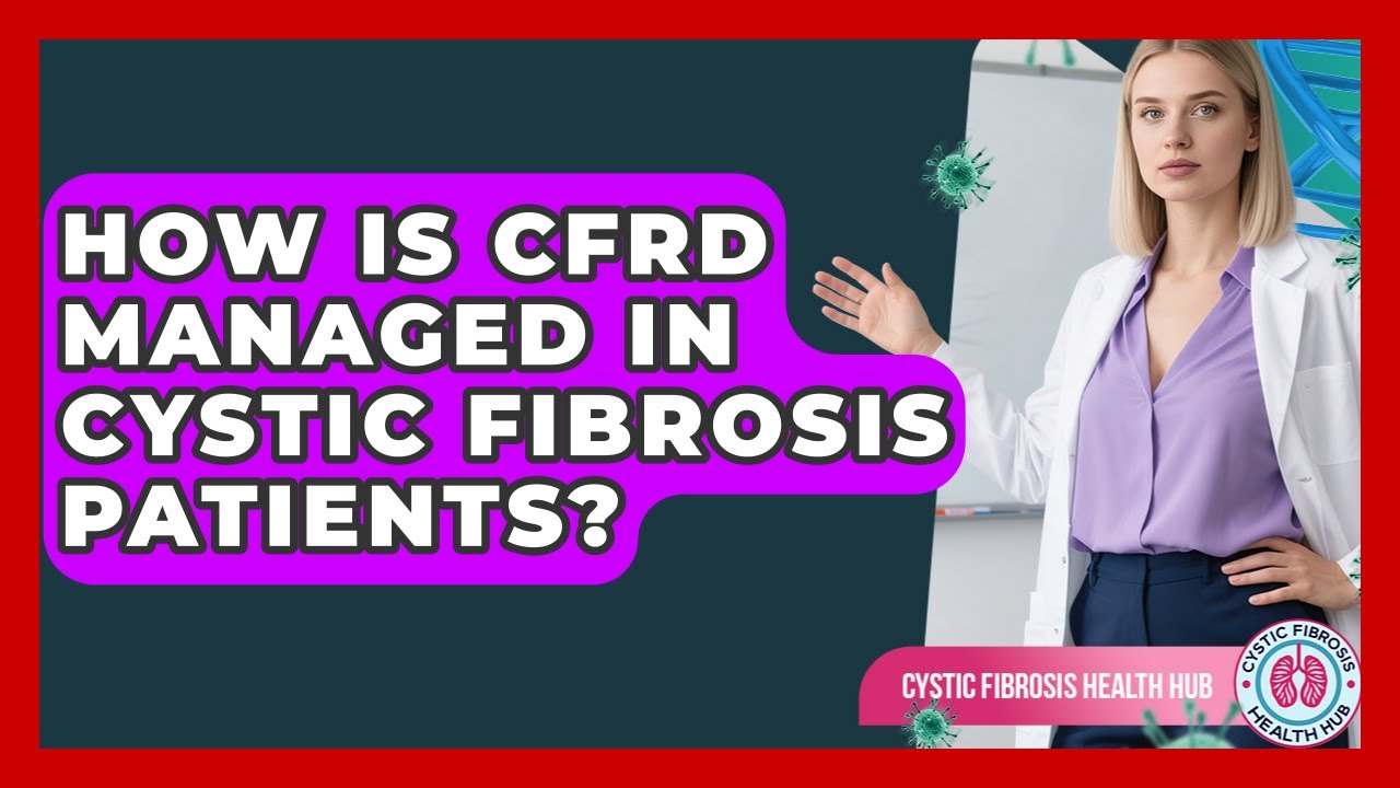 How Is CFRD Managed In Cystic Fibrosis Patients? - Cystic Fibrosis ...