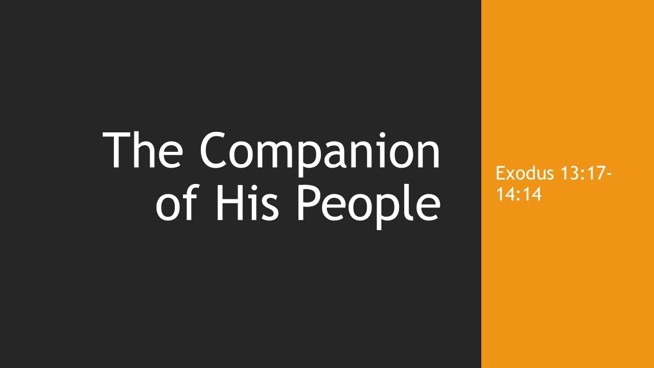"The Companion of His People" - Exodus 13:17-14:14 - YouTube